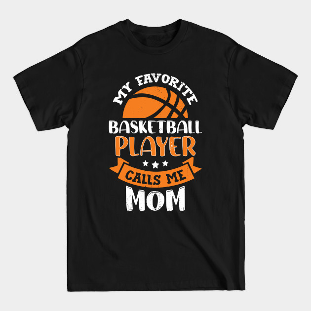 My Favorite Basketball Player Calls Me Mom Basketball Mom T Shirt